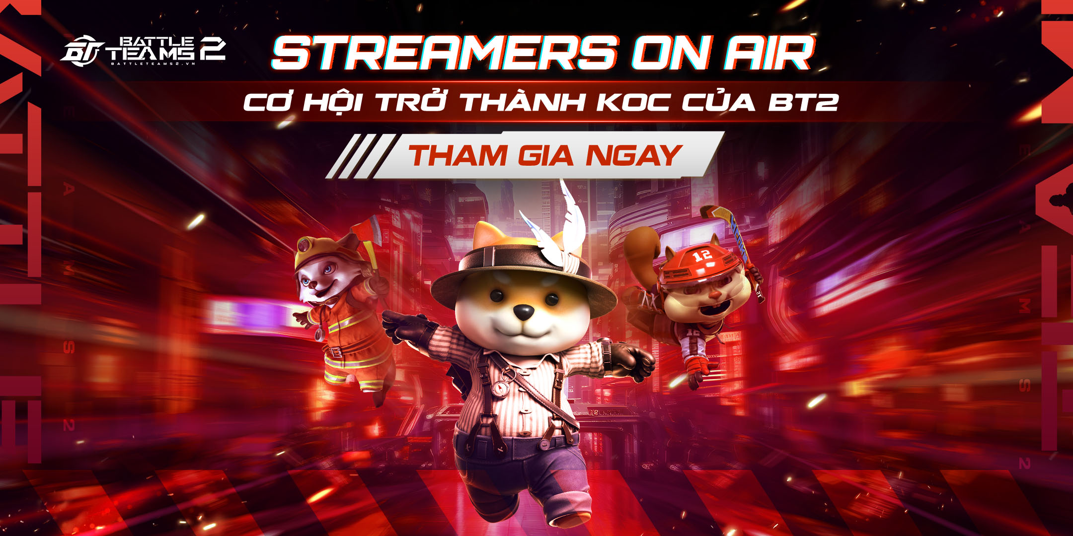 Streamers On Air - Sự kiện đang nóng nhất trong cộng đồng Battle Teams 2